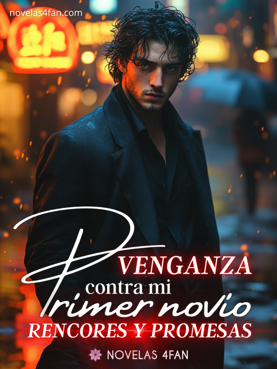 Venganza contra mi primer novio - Novelas 4fan