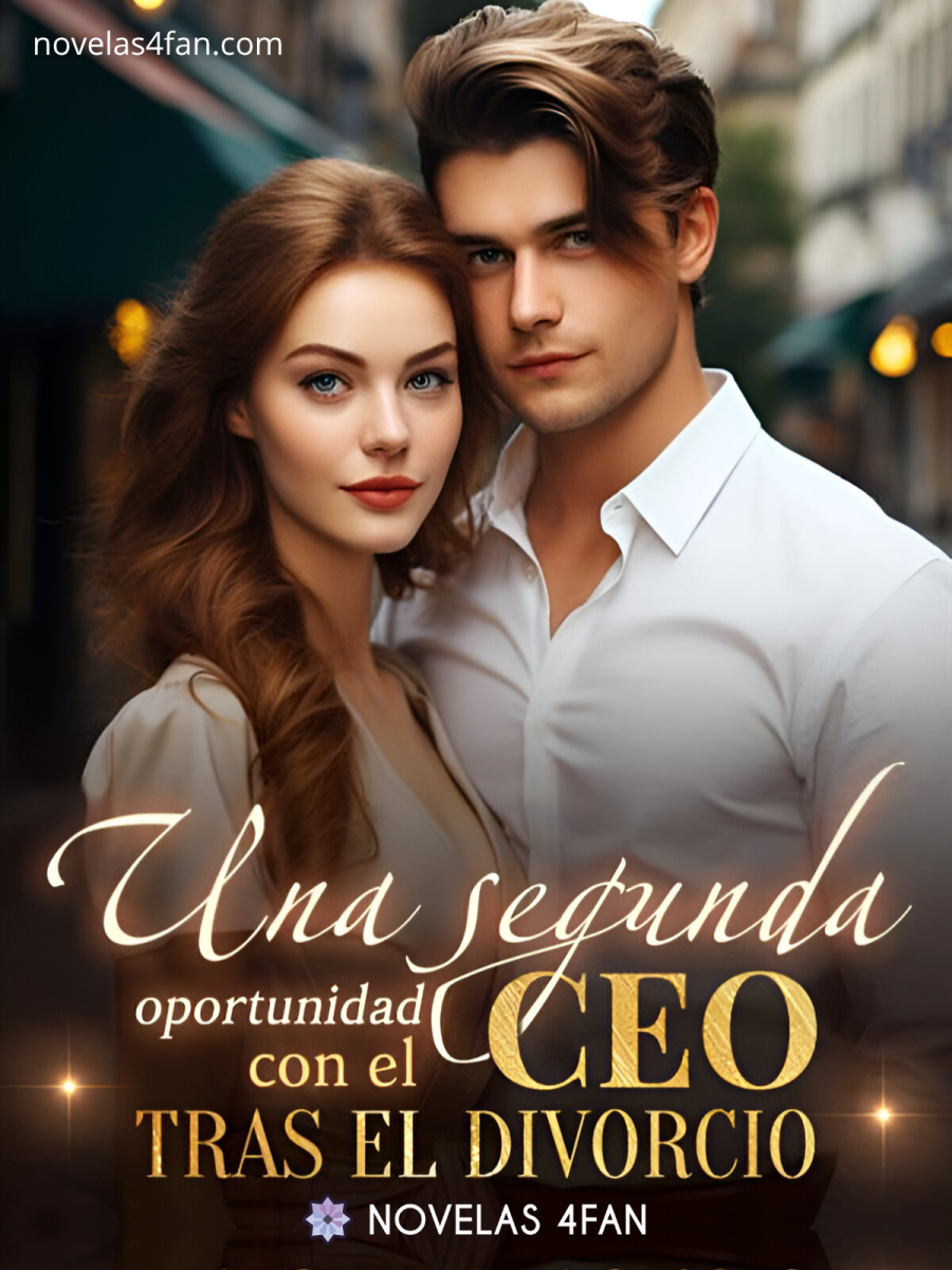 Una segunda oportunidad con el CEO tras el divorcio - Novelas 4fan
